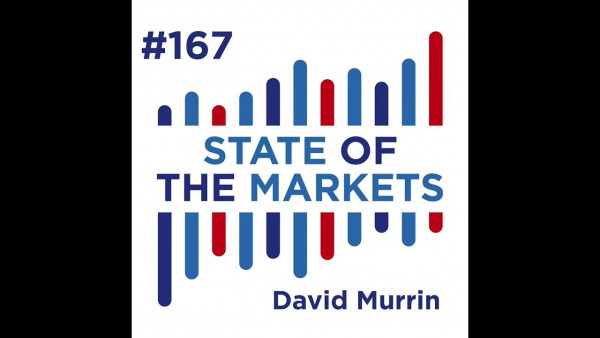 Podcast: State Of The Markets with David Murrin, EP167 | David Murrin