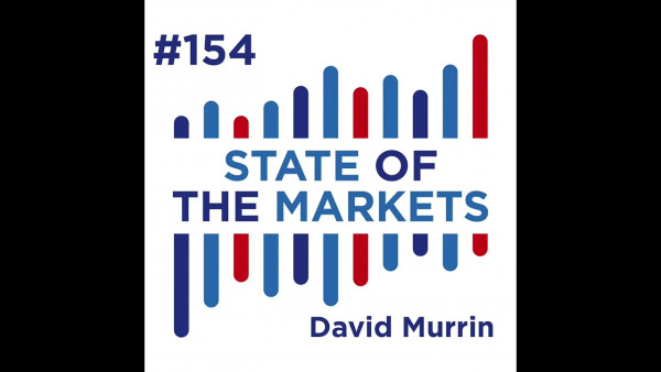 Podcast: State Of The Markets with David Murrin, EP154 | David Murrin